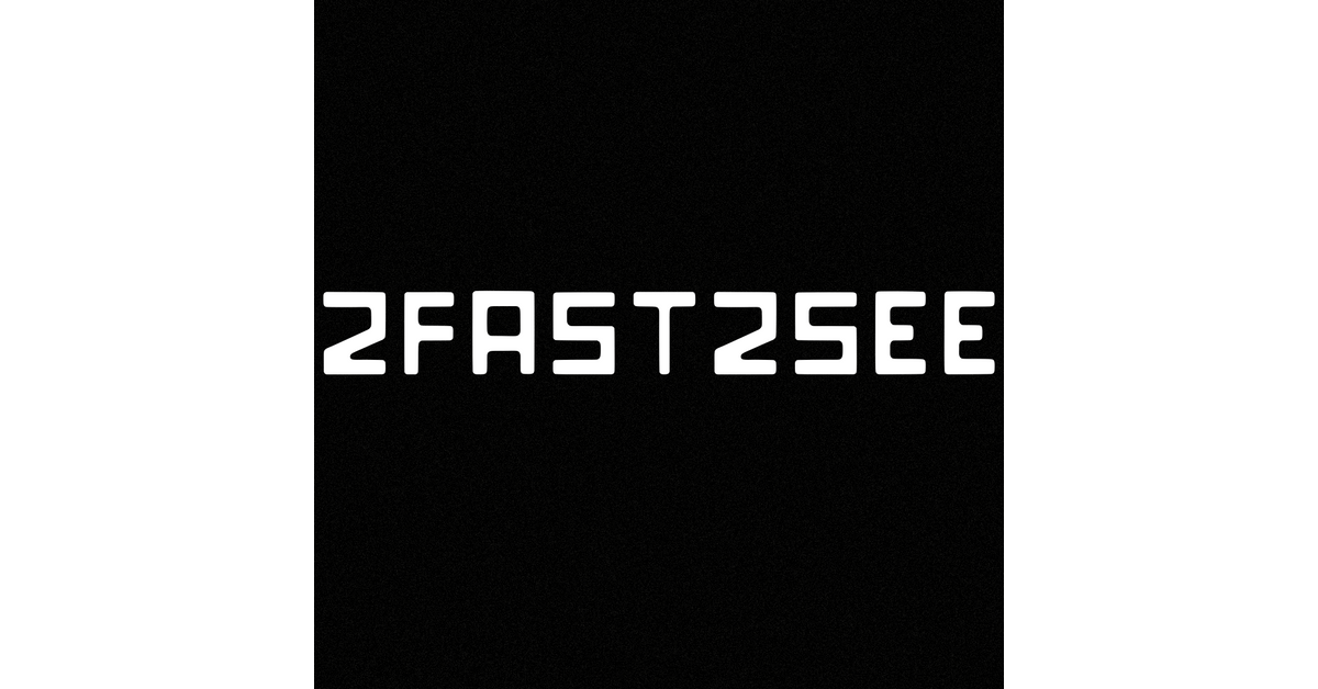2fast2see – 2Fast2See
